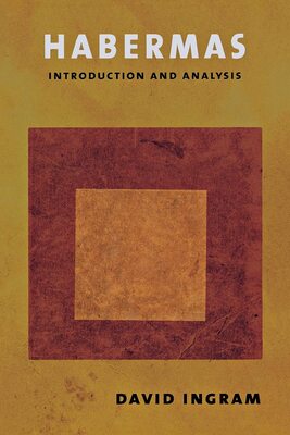 "Habermas: introduction and analysis" by david ingram